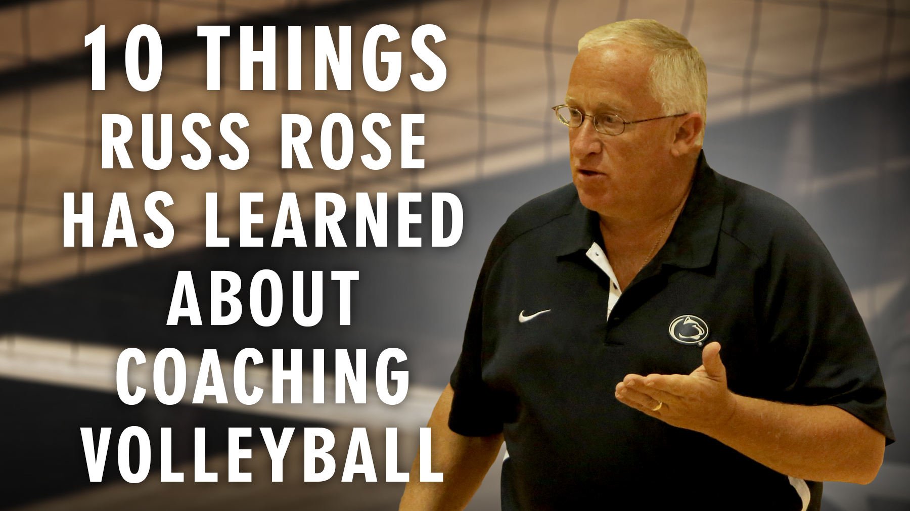 10 things Russ Rose has learned about coaching volleyball - The Art of ...