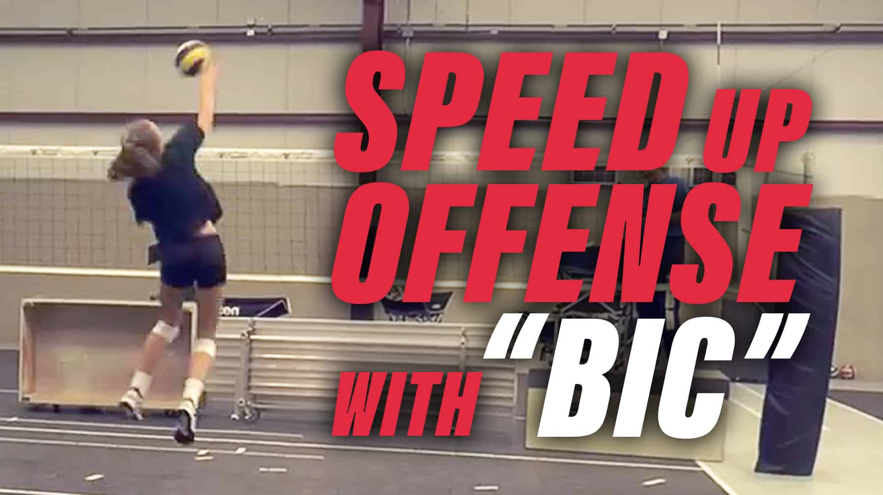 Speed up your offense with the bic - The Art of Coaching Volleyball