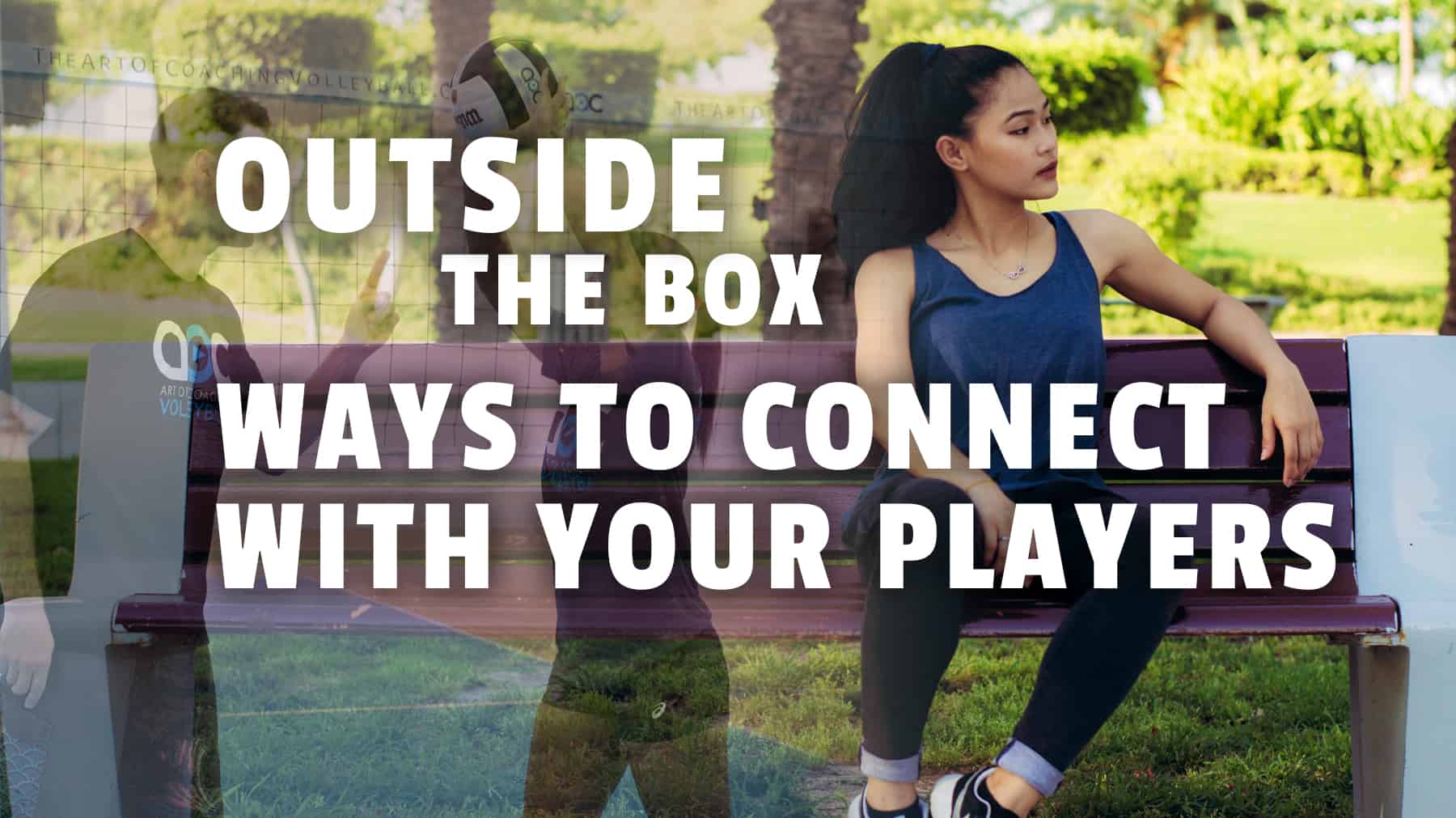 Outside the box ways to connect with your players - The Art of Coaching ...