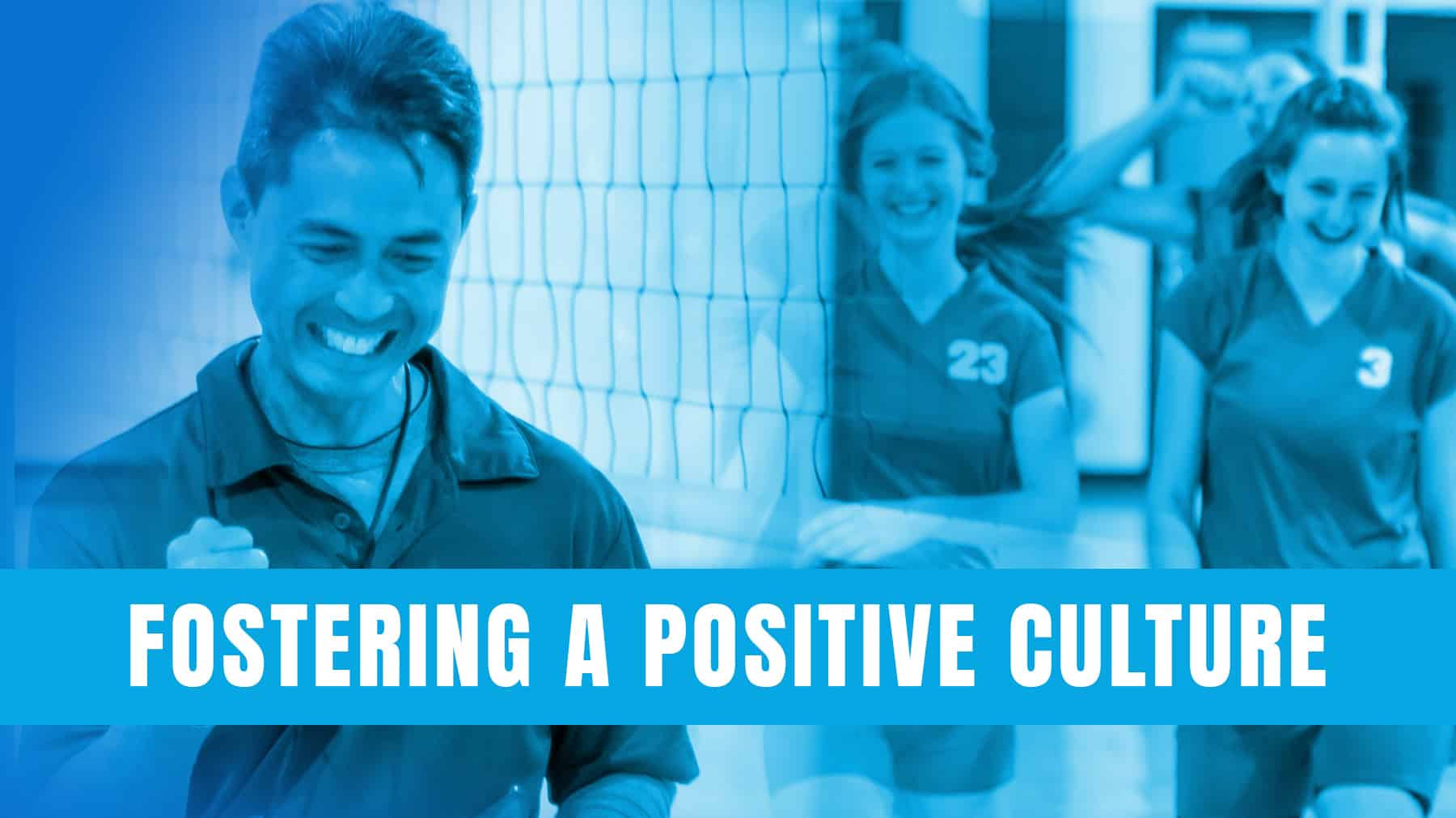 Fostering a positive culture - The Art of Coaching Volleyball