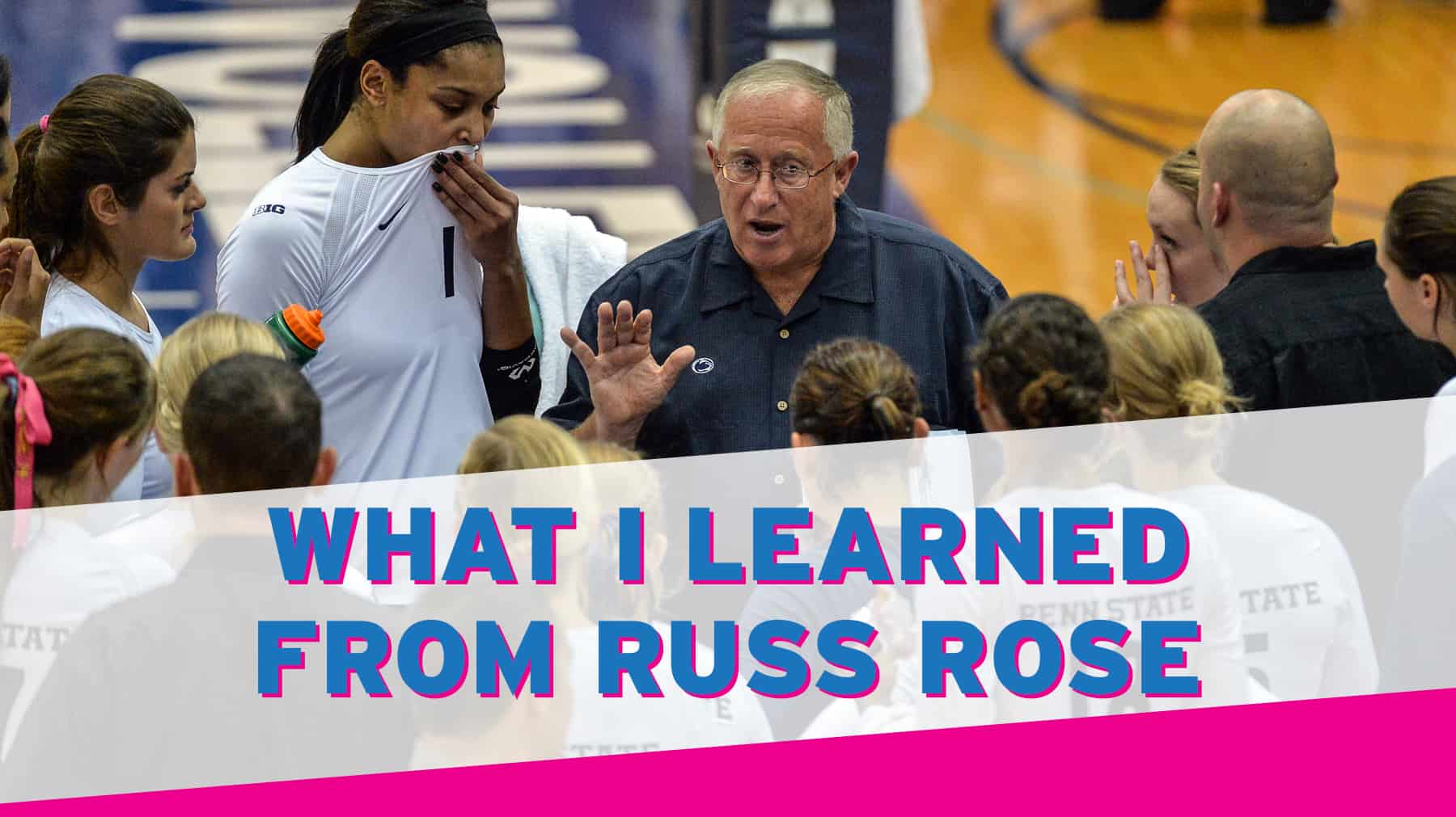 What I learned from Russ Rose - The Art of Coaching Volleyball